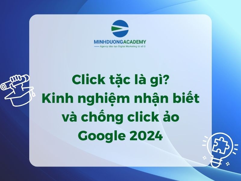 Click tặc là gì? Kinh nghiệm nhận biết và chống click ảo Google 2024